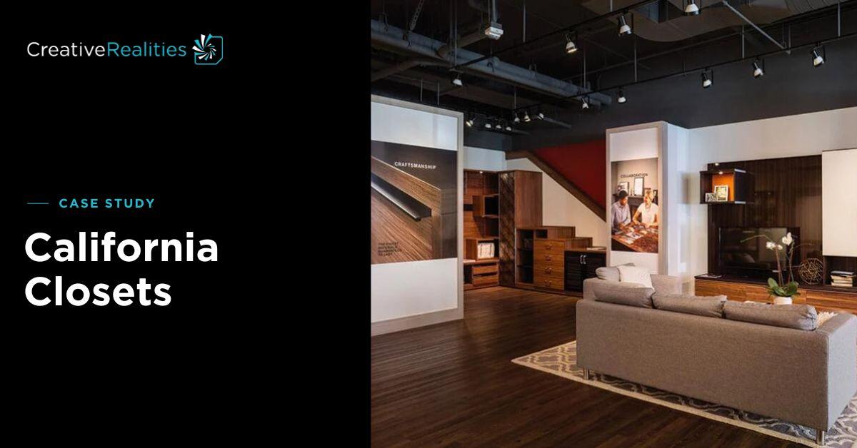 Case Study - California Closets | Creative Realities